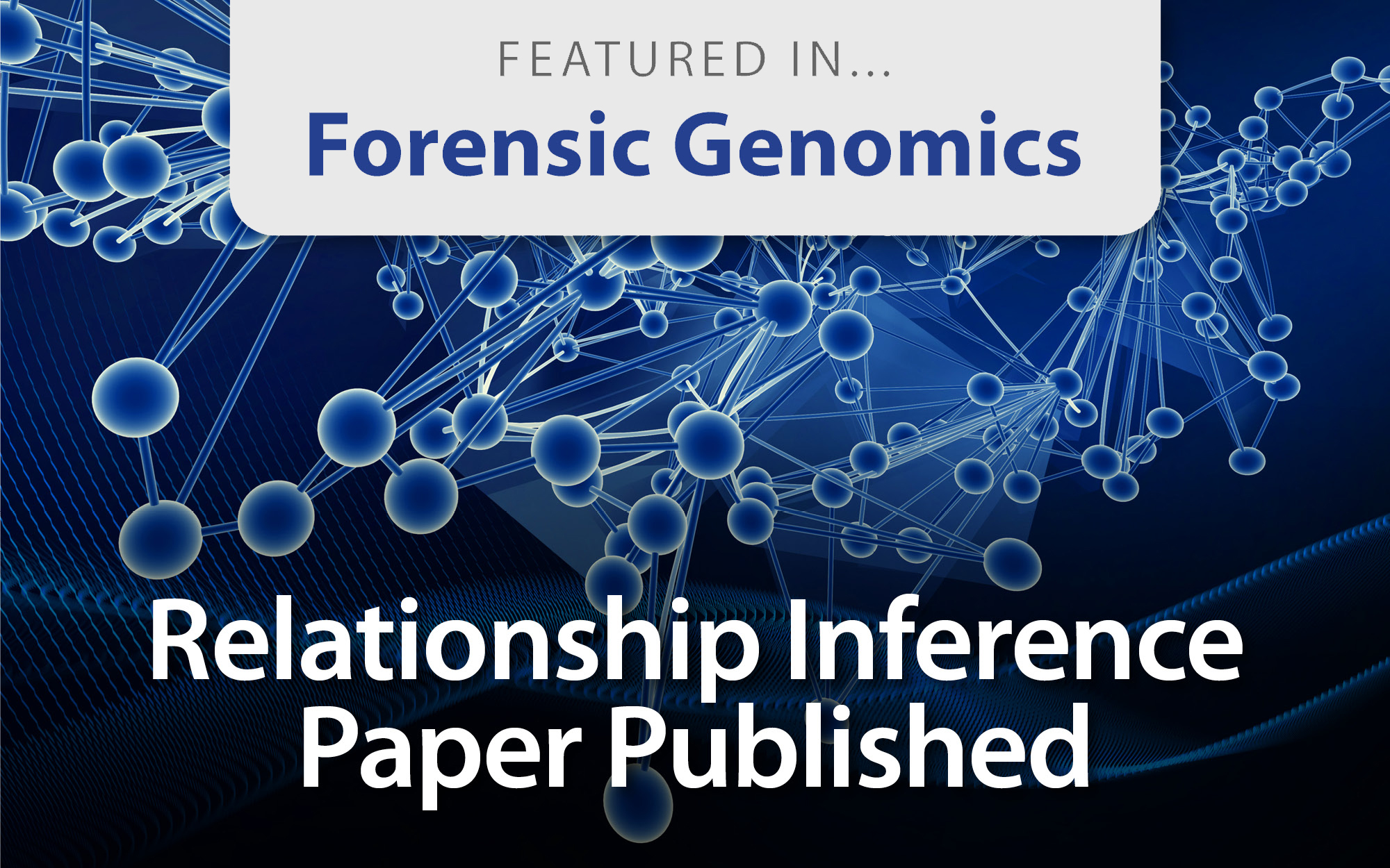 Paper Published in “Forensic Genomics”: Relationship Inference with Low ...